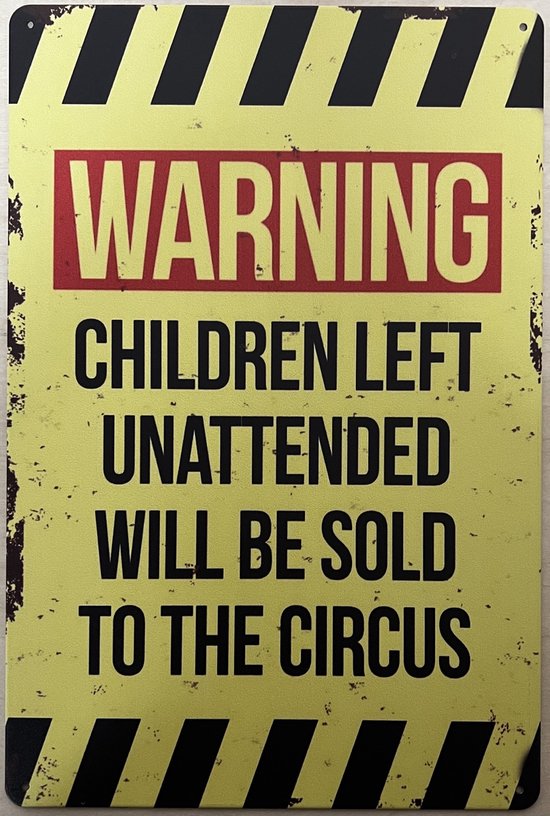 Warning children left unattended will be sold to circus Reclamebord van ...