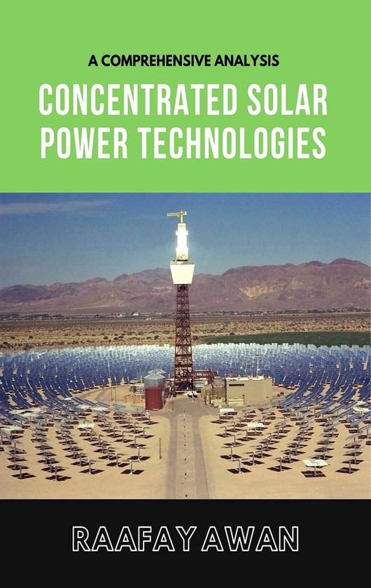 Concentrated Solar Power Technologies (ebook), Raafay Awan | 1230006125585 | Boeken | bol.com