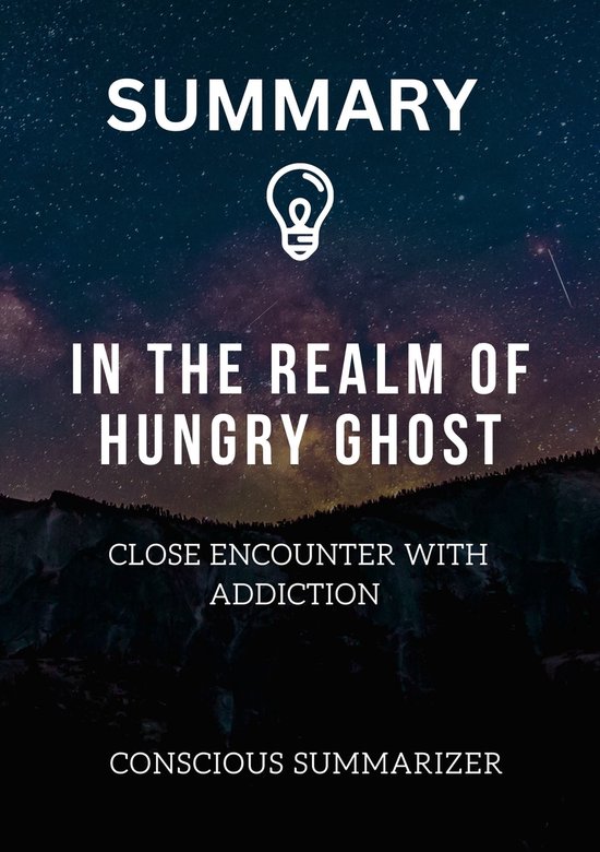 SUMMARY OF IN THE REALM OF HUNGRY GHOSTS BY GABOR MATÉ (ebook), Conscious Summarizer |... | bol.com