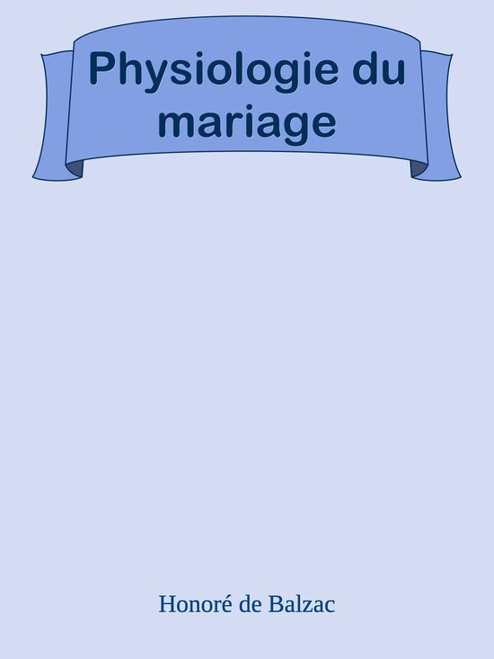 Physiologie du mariage (ebook), Honoré de Balzac | 1230003491850 | Boeken | bol.com
