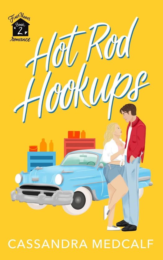 Fixer Upper Romance 2 - Hot Rod Hookups (ebook), Cassandra Medcalf ...