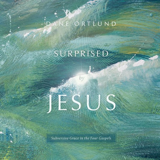 Surprised by Jesus, Dane C. Ortlund | 9781915705747 | Boeken | bol