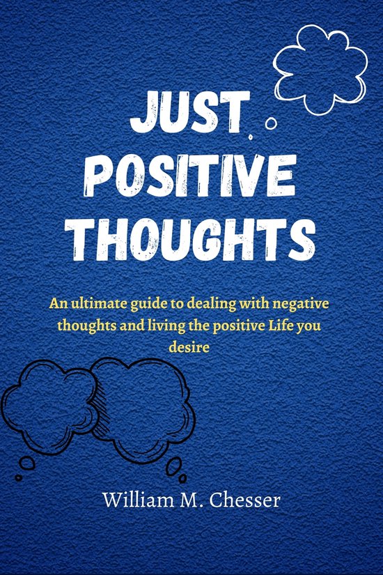 Just positive thoughts (ebook), William M. Chesser | 1230006073541 ...