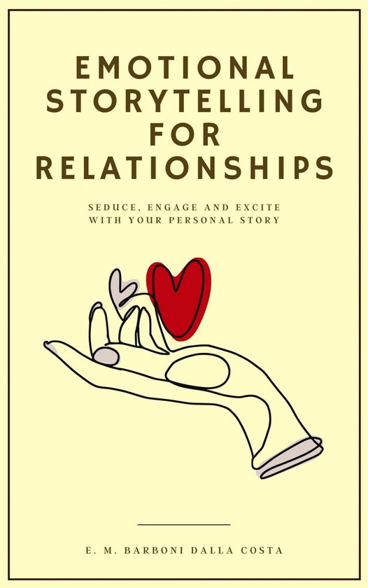 Communicating to Seduce, Engage and Excite - Emotional Storytelling for ...