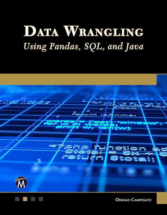 Data Wrangling Using Pandas, SQL, and Java (ebook), Oswald Campesato | 9781683929024 |... | bol