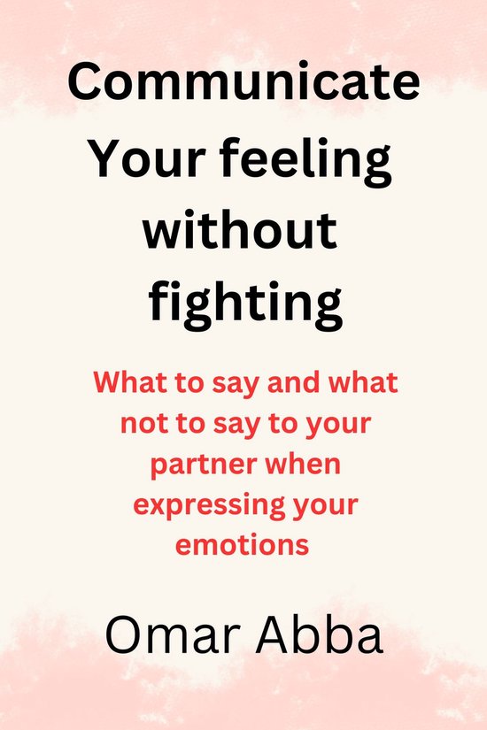Communicate your feelings without fighting (ebook), OMAR ABBA | 1230006180751 | Boeken | bol.com