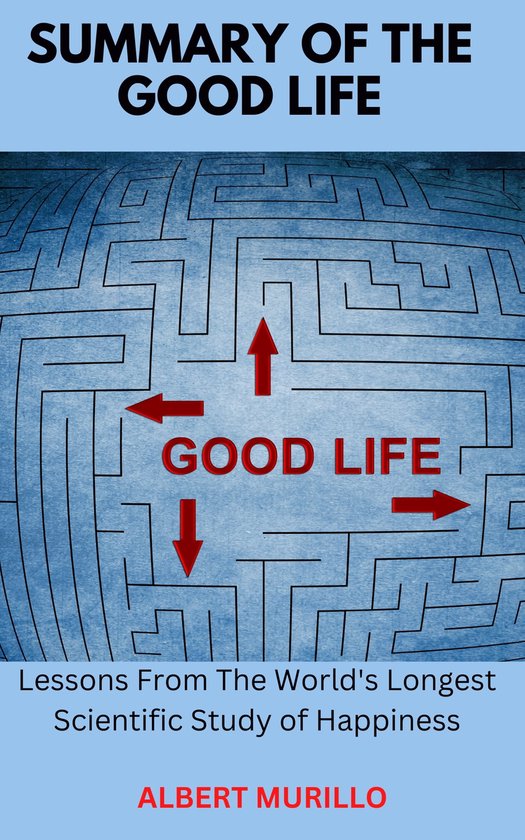 SUMMARY OF THE GOOD LIFE (ebook), Albert Murillo | 1230006045371 ...