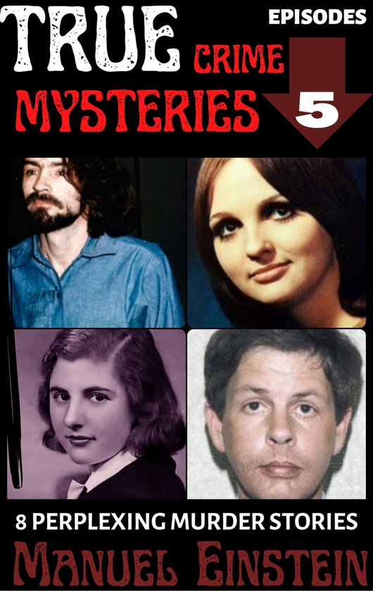 True Crime Mysteries 5 - TRUE CRIME MYSTERIES EPISODES 5 (ebook), Manual Einstein |... | bol.com