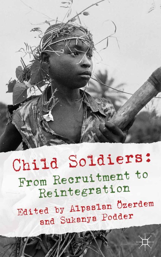 Child Soldiers: From Recruitment to Reintegration | 9781349317622 ... Child Soldiers: From Recruitment to Reintegration | 9781349317622 ...
