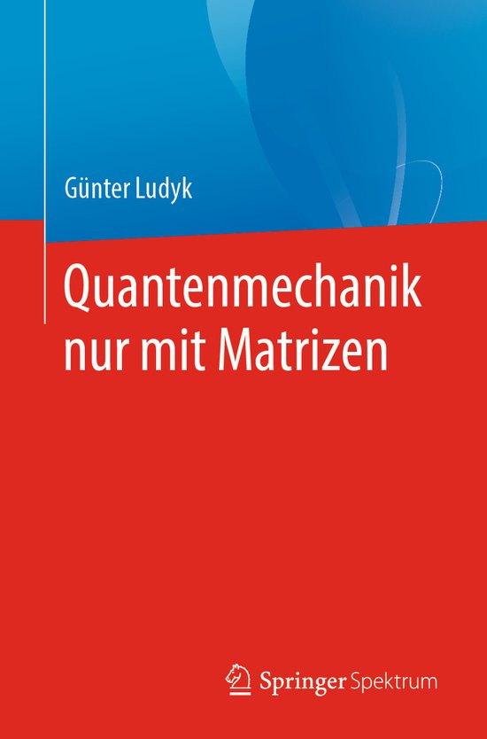 Quantum Mechanics in Matrix Form | 9783662608814 | Günter Ludyk ...