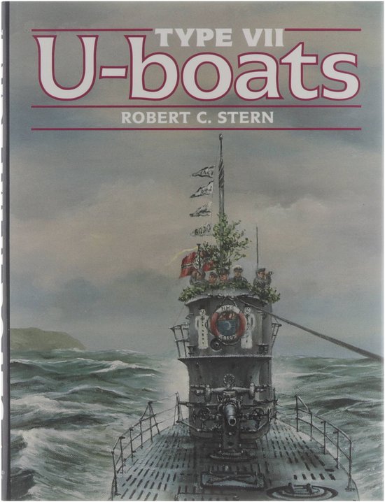 Type VII U-boats, Robert C. Stern | 9781854090119 | Boeken | bol
