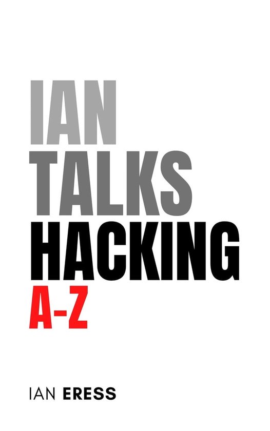 Ian Talks Hacking A-Z (ebook), Ian Eress | 9798215896389 | Boeken | bol.com