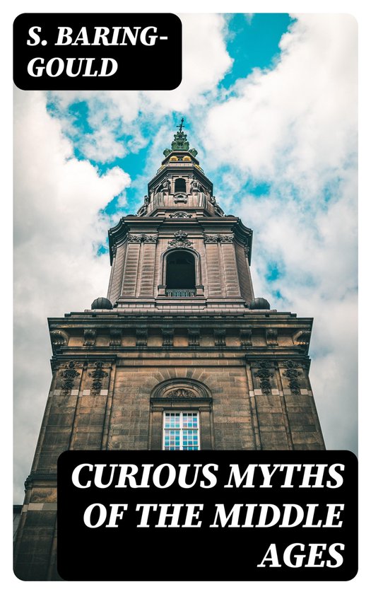 Curious Myths of the Middle Ages (ebook), S. Baring-Gould | 8596547416876 | Boeken | bol.com