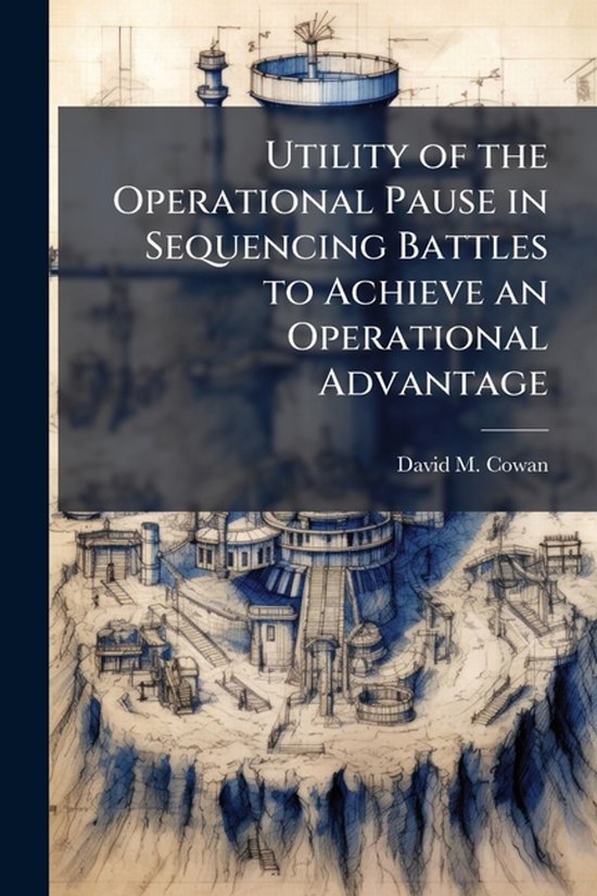 Utility of the Operational Pause in Sequencing Battles to Achieve an ...
