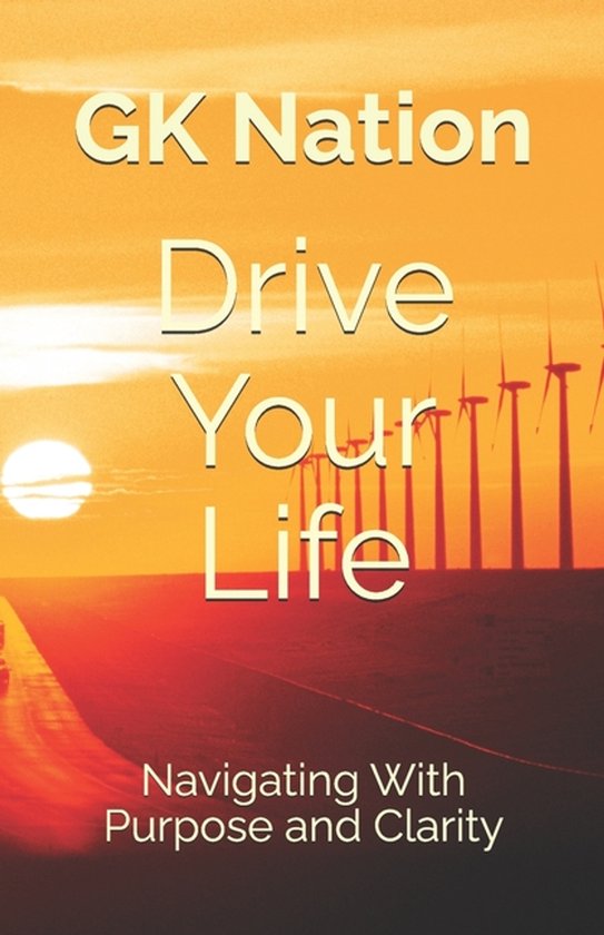 Drive Your Life: Navigating With Purpose and Clarity | 9798276731865 ...