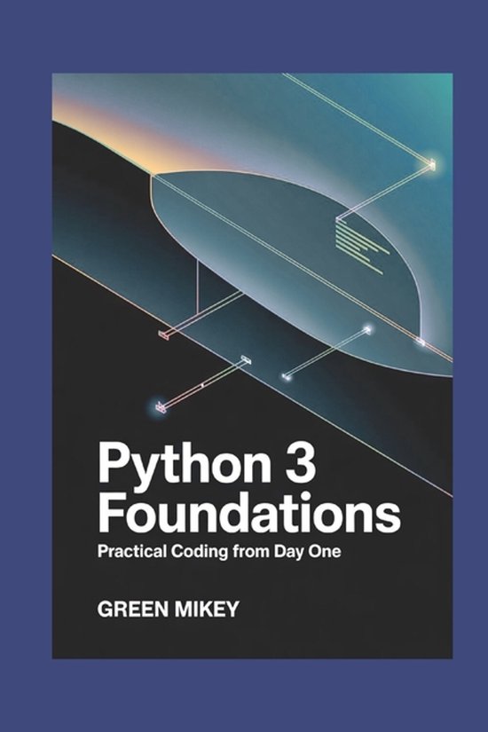 Python 3 Foundations | 9798278966760 | Green Mikey | Boeken | bol
