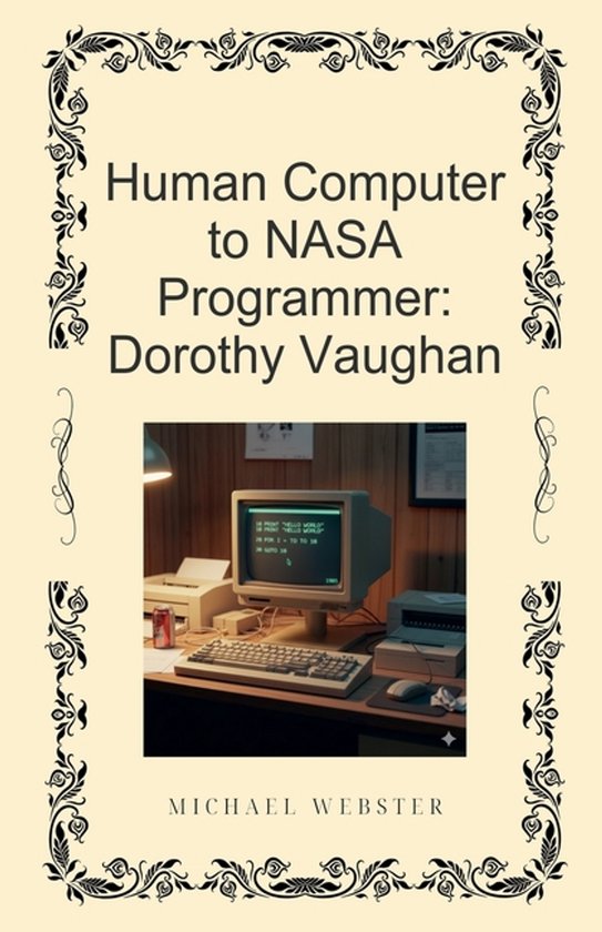 Human Computer to NASA Programmer: Dorothy Vaughan, Michael Webster ...
