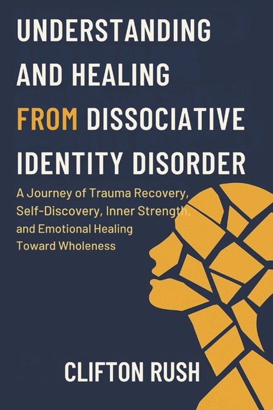 Understanding and Healing from Dissociative Identity Disorder, Clifton ...