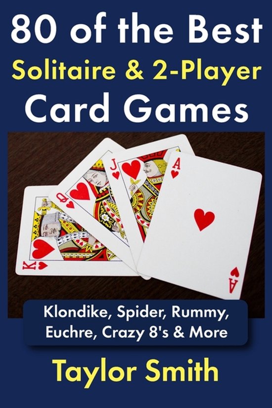 80 of the Best Solitaire & 2-Player Card Games, Taylor Smith ...