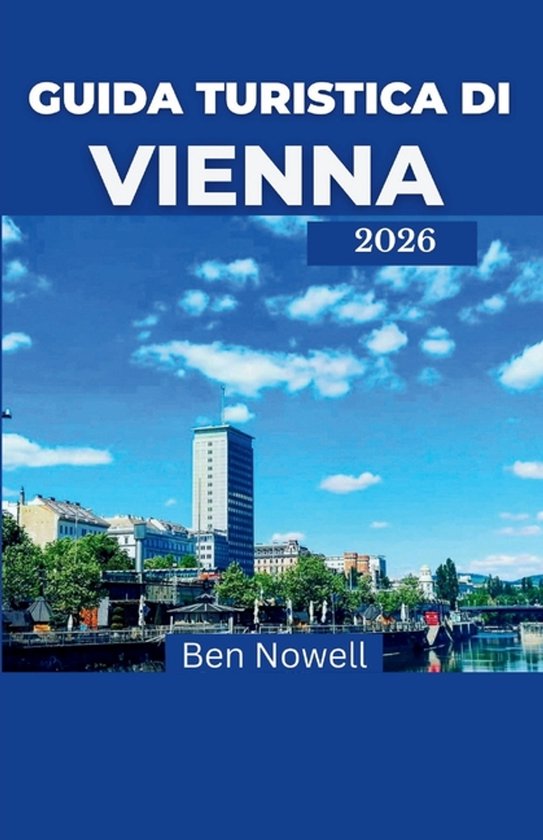 Guida turistica di Vienna 2026, Ben Nowell | 9798273690554 | Boeken | bol