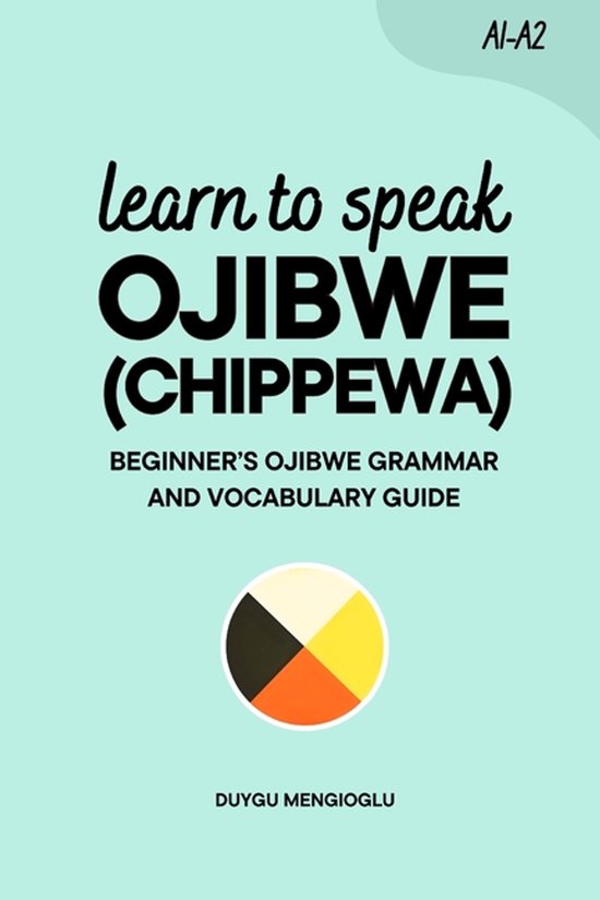 Learn to Speak Ojibwe (Chippewa), Duygu Mengioğlu | 9798297849075 ...