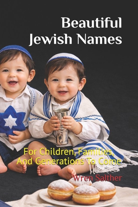 Beautiful Jewish Names: For Children, Families, And Generations To Come ...