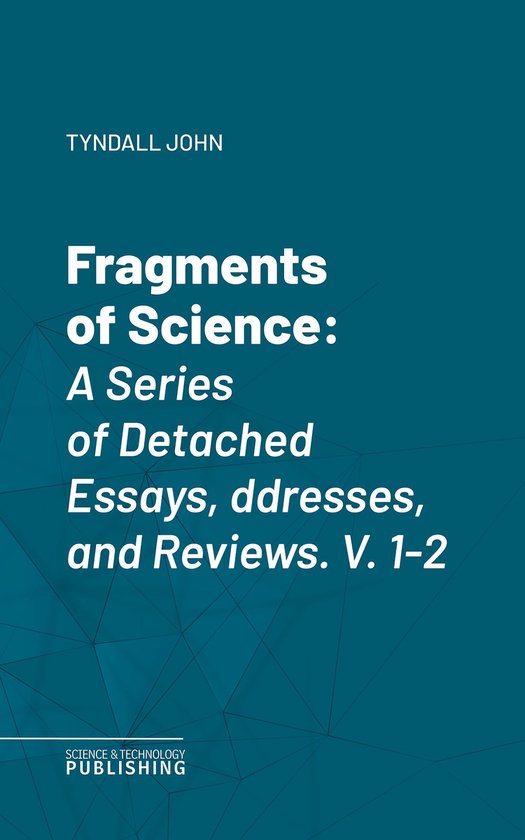 Fragments of Science (ebook), John Tyndall | 9782528104293 | Boeken | bol