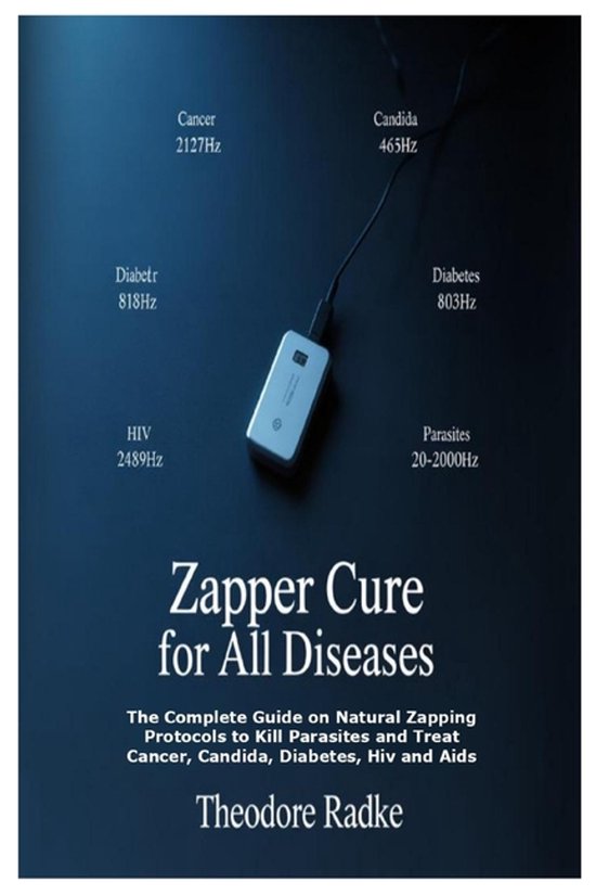 Zapper Cure for All Diseases: The Complete Guide on Natural Zapping ...