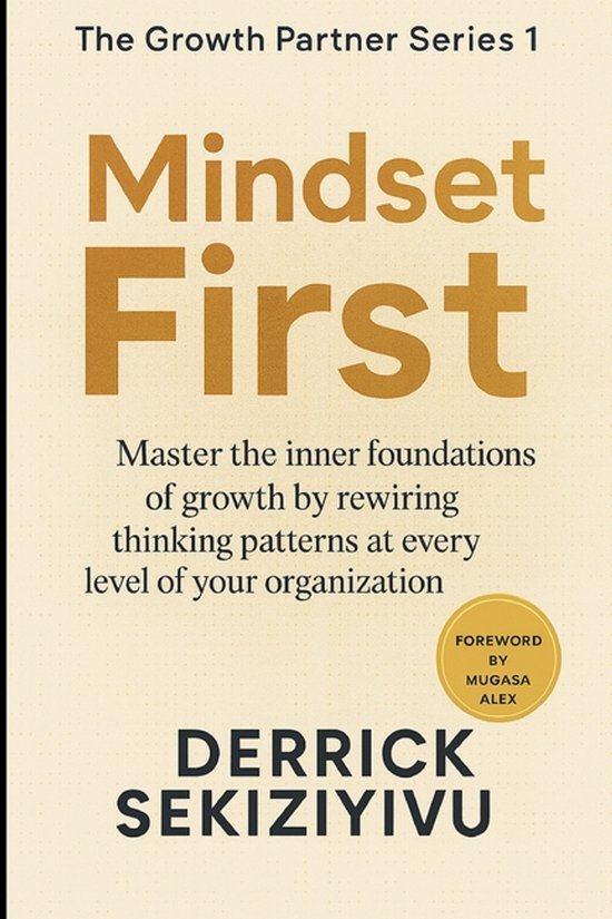 Mindset First: Master the inner foundations of growth by rewiring ...