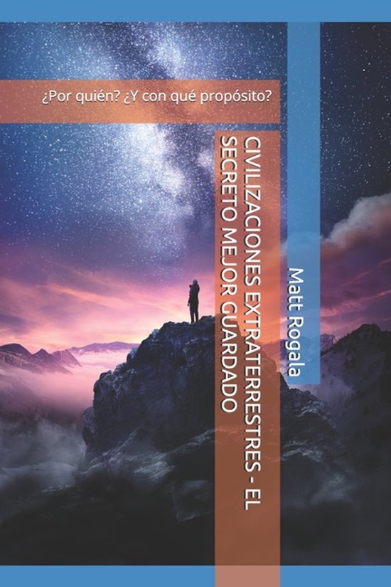 Civilizaciones Extraterrestres - El Secreto Mejor Guardado, Matt Rogala ...