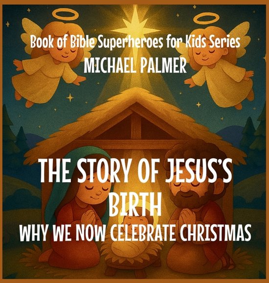 The Story Of Jesus's Birth: Why We Now Celebrate Christmas, Michael ...