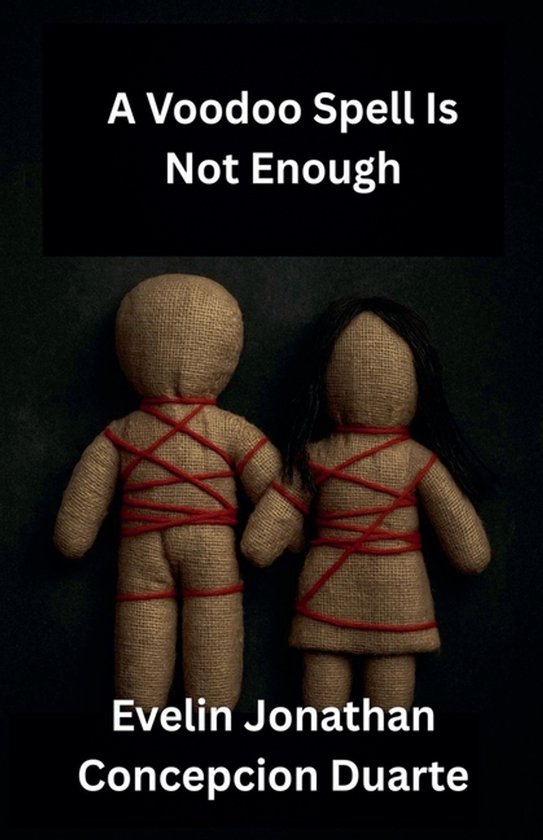 A Voodoo Spell Is Not Enough, Evelin Jonathan Concepcion Duarte ...