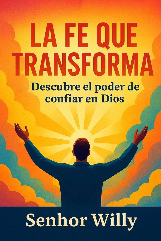 LA FE QUE TRANSFORMA: Descubre el poder de confiar en Dios (ebook ...