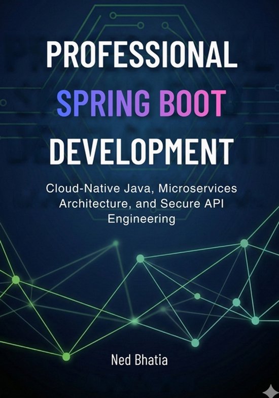 Professional Spring Boot Development | 9798278089902 | Ned Bhatia | Boeken | bol