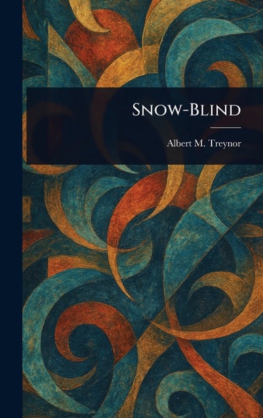 Snow-Blind, Albert M (Albert McKune) Treynor | 9781025248233 | Boeken | bol