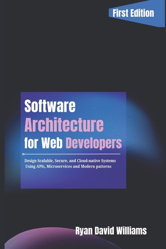 Software Architecture for Web Developers: Design Scalable, Secure, and Cloud-Native... | bol