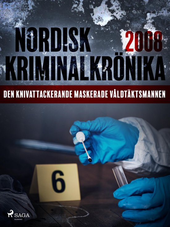 Nordisk kriminalkrönika 00-talet - Den knivattackerande maskerade ...