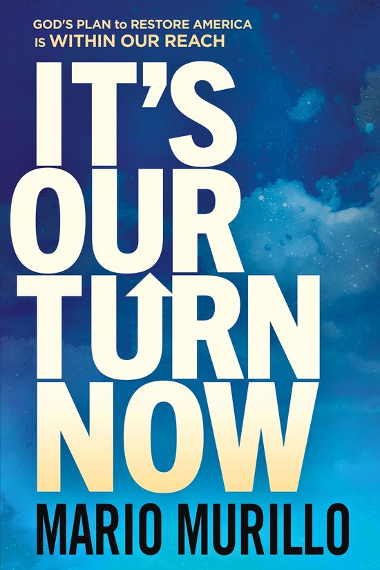 It's Our Turn Now (ebook), Mario Murillo | 9781636411460 | Boeken | bol.com
