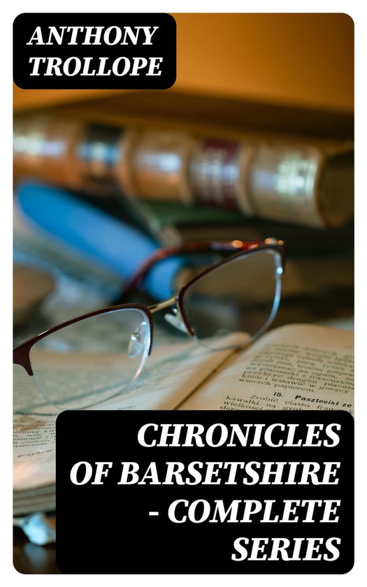 Chronicles of Barsetshire - Complete Series (ebook), Anthony Trollope ...