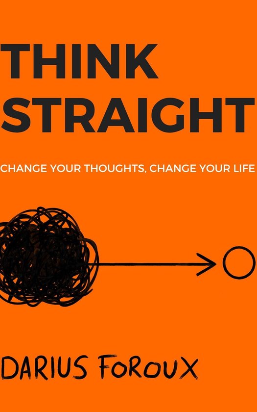 THINK STRAIGHT (ebook), Darius Foroux | 9789083023854 | Boeken | bol