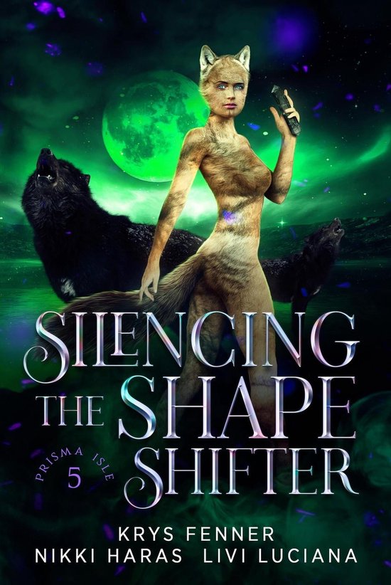 Prisma Isle - Silencing the Shape Shifter (ebook), Nikki Haras | 9781955106061 | Boeken | bol.com