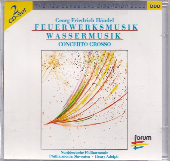 Händel: Feuerwerksmusik; Wassermusik; Concerto Grosso, Henry Adolph ...