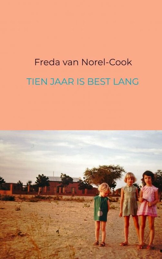 Tien jaar is best lang, Freda van Norel-Cook | 9789463425322 | Boeken | bol