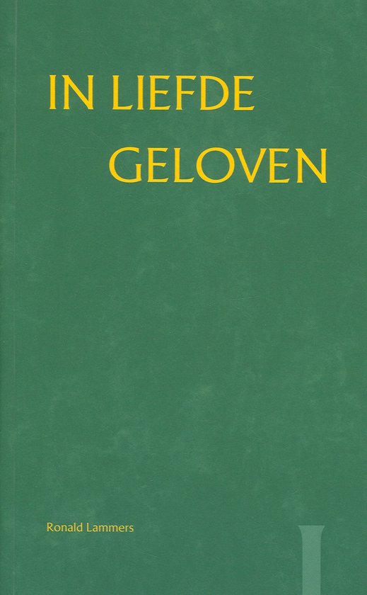 In liefde geloven I, Ronald Lammers | 9789066942196 | Boeken | bol.com
