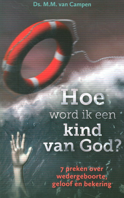Hoe word ik een kind van God, Campen, ds. M.M. van | 9789081979498 ...