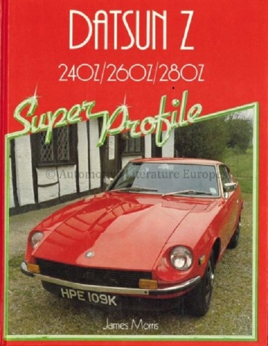 DATSUN Z 240Z/260Z/280Z - Super Profile - James Morris | 9780854294886 | Boeken | bol