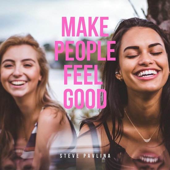 Make People Feel Good, Steve Pavlina | 4061707338687 | Boeken | bol