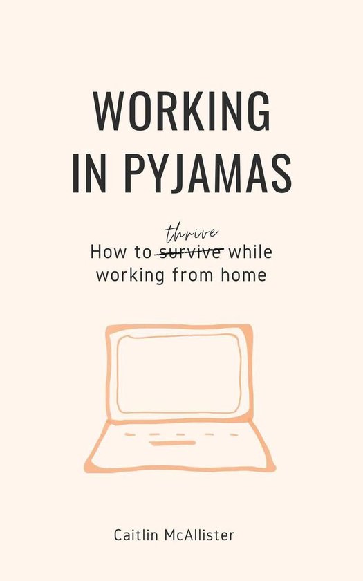 Working in Pyjamas: How to thrive while working from home (ebook ...