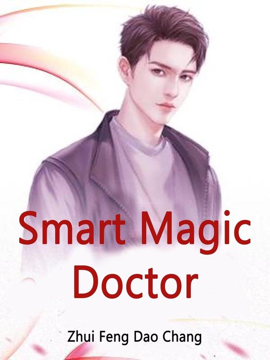 Volume 9 9 - Smart Magic Doctor (ebook), Zhui Fengdaochang ...