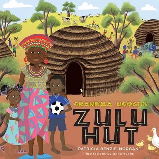 Grandma Ugogo's Zulu Hut, Patricia Benzie-Morgan | 9781922409218 ...
